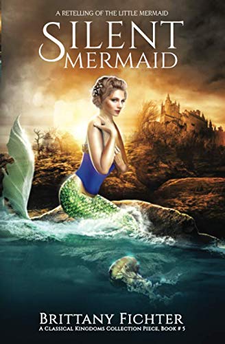 Silent Mermaid: A Retelling of The Little Mermaid (The Classical ...
