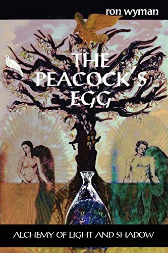 The Peacock's Egg: Alchemy of Light and Shadow: Wyman, Ron ...