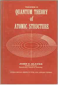 Quantum Theory of Atomic Structure - Vol 2: Slater, John C.: Amazon.com ...