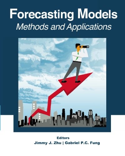 Forecasting Models: Methods and Applications: Zhu, Jimmy J., Fung ...
