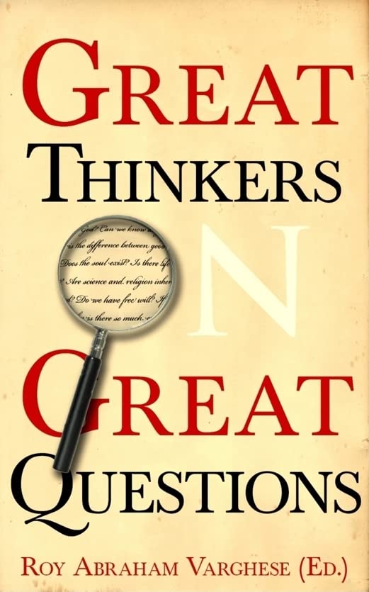 Great Thinkers on Great Questions by Roy Abraham Varghese (PDF) | sci ...