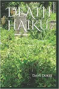 DEATH HAIKU: Dukes, Dave: 9781794627109: Amazon.com: Books