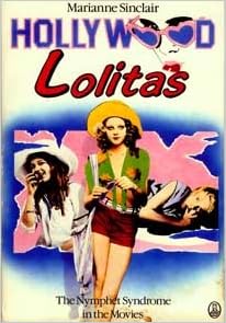 Hollywood Lolitas: The nymphet syndrome in the movies: Marianne ...
