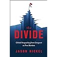 Amazon.com: The Divide: Global Inequality from Conquest to Free Markets ...
