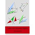 Linear and Geometric Algebra (Geometric Algebra & Calculus): Alan ...