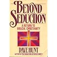 Beyond Seduction: A Return to Biblical Christianity: Hunt, Dave: 9780890815588: Amazon.com: Books