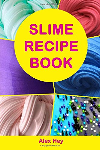 Slime Recipe Book: How to Make Amazing Slime at Home, Best Slime ...