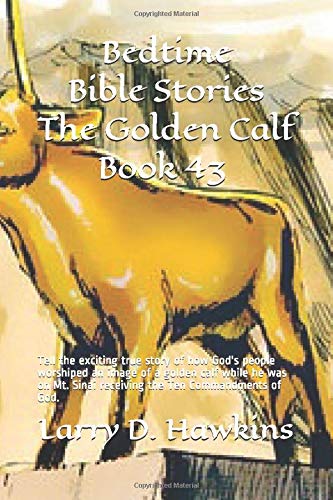 Bedtime Bible Stories The Golden Calf Book 43: Tell the exciting true ...