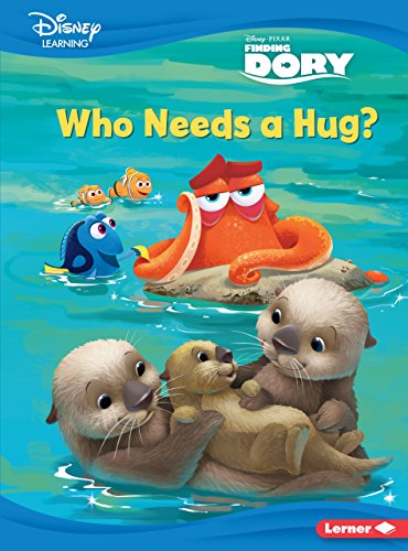 Who Needs a Hug?: A Finding Dory Story (Disney Learning Everyday ...