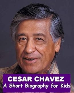 Amazon.com: Cesar Chavez - A Short Biography for Kids eBook: Jonathan ...