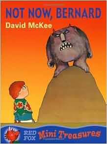 Not Now Bernard (Mini Treasure): David McKee: 9780099725411: Amazon.com ...