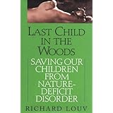 Last Child in the Woods: Saving Our Children From Nature-Deficit ...