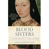 Blood Sisters: Gristwood, Sarah: 9780465060986: Amazon.com: Books