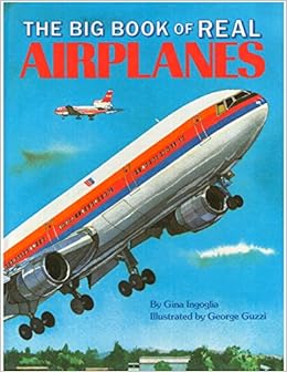 Big Book of Real Airplanes: Gina Ingoglia, George Guzzi: 9780448191799 ...