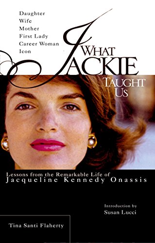 What Jackie Taught Us: Lessons from the Remarkable Life of Jacqueline ...