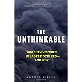 The Unthinkable: Who Survives When Disaster Strikes - and Why: Ripley ...