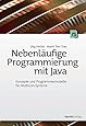 Nebenläufige Programmierung mit Java: Konzepte und Programmiermodelle für Multicore-Systeme ...