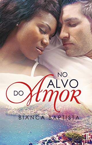 No alvo do amor (Série Rio Livro 1) - eBook, Resumo, Ler Online e PDF - por Bianca Baptista