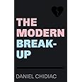 The Modern Break-Up: Chidiac, Daniel: 9780987166555: Amazon.com: Books