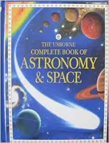 The Usborne Complete Book of Astronomy and Space (Complete Books Series ...