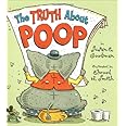 The Truth about Poop: Susan E. Goodman, Elwood Smith: 9780670036745 ...