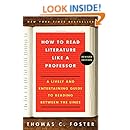 How to Read Literature Like a Professor: A Lively and Entertaining Guide to Reading Between the ...