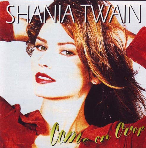 Shania Twain, Shania Twain - Come On Over by Shania Twain (1997-11-04 ...