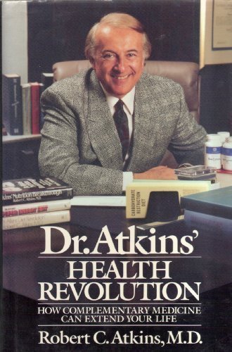 Dr. Atkins' Health Revolution: How Complementary Medicine Can Extend ...
