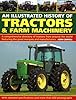 An Illustrated History of Tractors & Farm Machinery: A Comprehensive ...