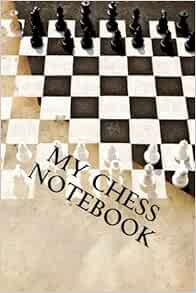 My Chess Notebook: Writing Journal: Marshall: 9781973724551: Amazon.com ...