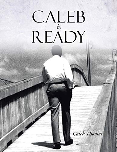 Caleb Is Ready: Thomas, Caleb: 9781499040784: Amazon.com: Books