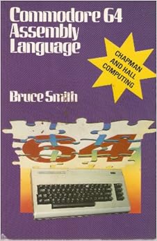 Commodore 64 Assembly Language: Amazon.co.uk: Smith, Bruce ...