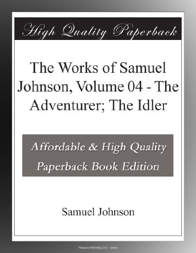 The Works of Samuel Johnson, Volume 04 - The Adventurer; The Idler ...