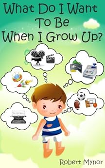 Amazon.com: What Do I Want To Be When I Grow Up? (Fun Story to Teach ...