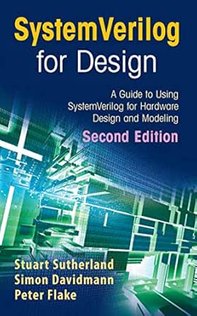Amazon.com: SystemVerilog for Design Second Edition: A Guide to Using SystemVerilog for Hardware ...