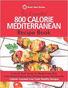 The Essential 800 Calorie Mediterranean Recipe Book: A Quick Start ...