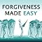 Forgiveness Made Easy: The Revolutionary Guide to Moving Beyond Your ...