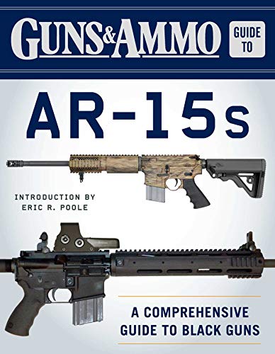 Amazon.com: Guns & Ammo Guide to AR-15s: A Comprehensive Guide to Black ...