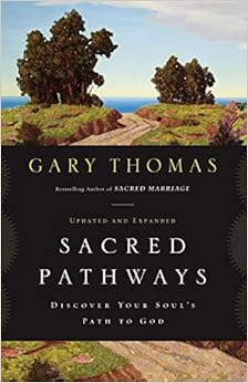 Sacred Pathways: Discover Your Soul's Path to God: Gary L. Thomas ...