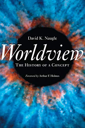 Worldview: The History of a Concept: Naugle, David K.: 9780802847614 ...