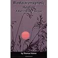 Bioelectromagnetic Healing: A Rationale for its Use: 9780964107052 ...