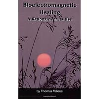 Bioelectromagnetic Healing: A Rationale for its Use: 9780964107052 ...