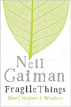 Fragile Things: Gaiman, Neil: 9780755334124: Amazon.com: Books