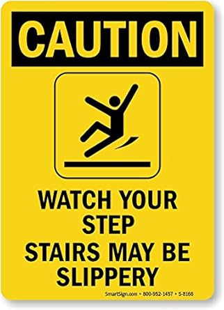 Caution: Watch Your Step, Stairs May Be Slippery (with Graphic ...