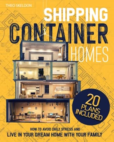 SHIPPING CONTAINER HOMES: A Simple Guide to Build a Customized, Eco ...