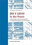 Anwendungsleitfaden zur DIN V 18599: Erklärungen zur strukturierten Vorgehensweise bei der ...