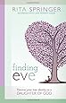 Finding Eve: Discover Your True Identity as a Daughter of God: Rita ...