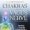 Chakras and the Vagus Nerve: Tap Into the Healing Combination of Subtle Energy & Your Nervous ...
