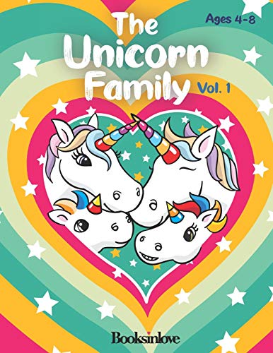 The Unicorn Family Vol 1: Unicorn book for kids ages 4-8. Meet the ...