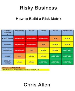 Risky Business (How to Build a Risk Matrix), Chris Allen - Amazon.com